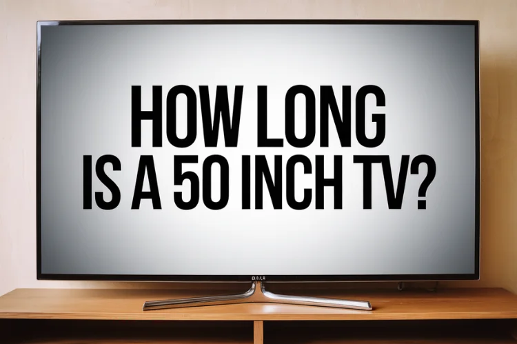 How Long Is a 50 Inch TV - Size & Dimensions Guide for 2025
